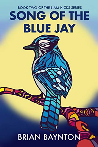 Song of the Blue Jay: Book Two of the Liam Hicks Series eBook : Baynton ...