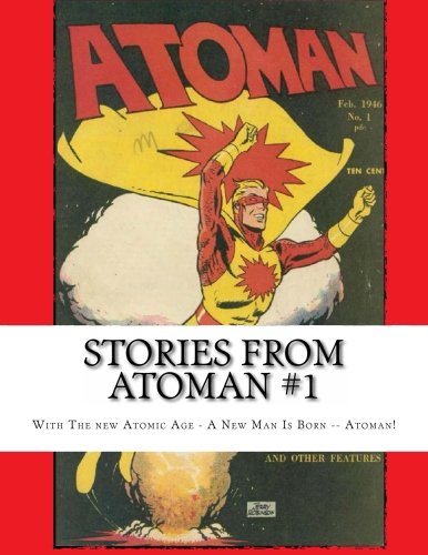 Stories From Atoman #1: With the New Atomic Age - A New Man is Born ...