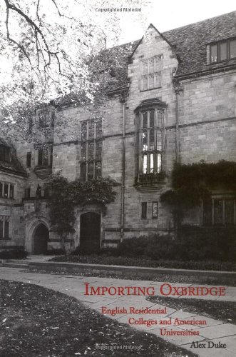 Importing Oxbridge: English Residential Colleges and American ...