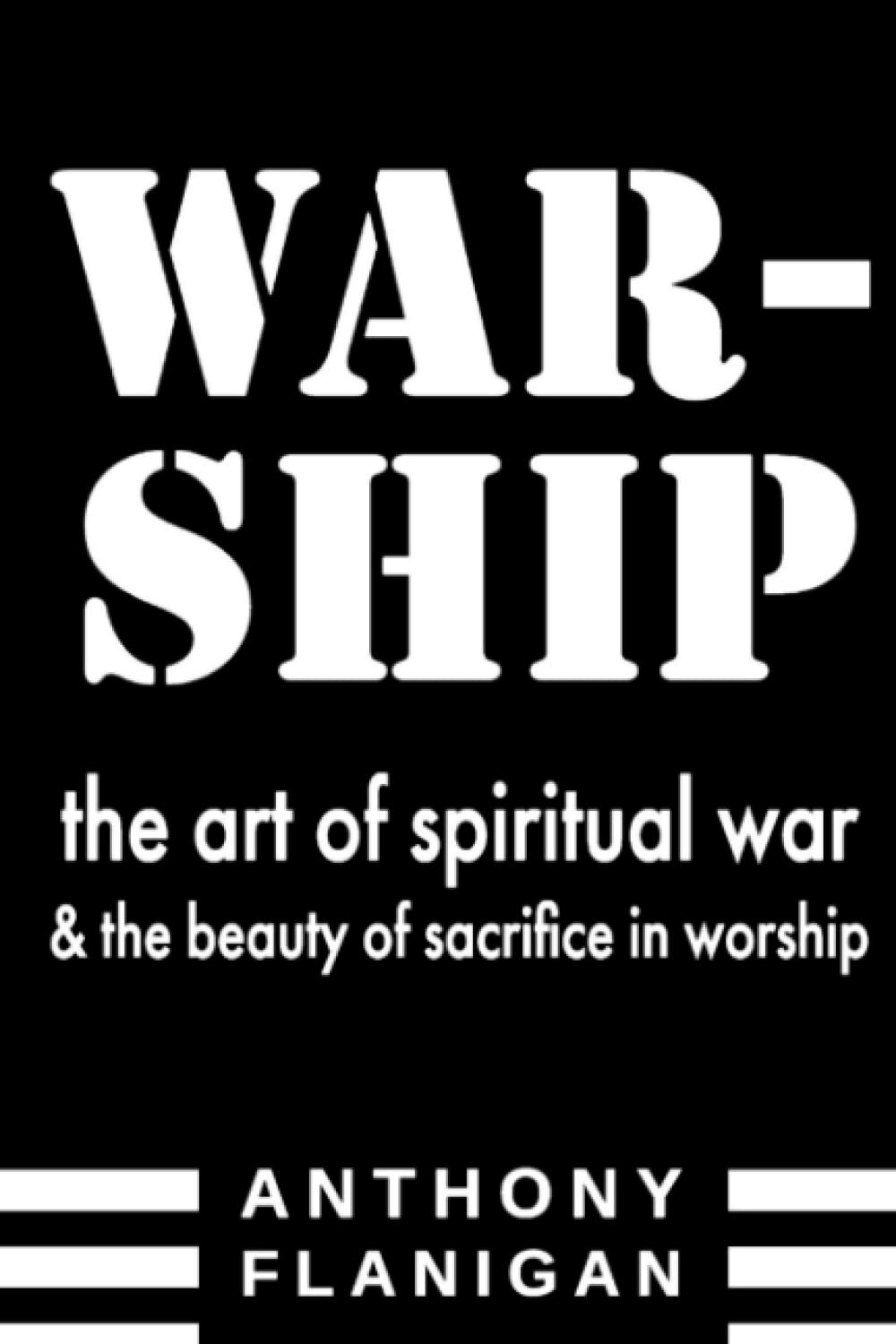 Warship: The Art Of Spiritual War And The Beauty Of Sacrifice In ...