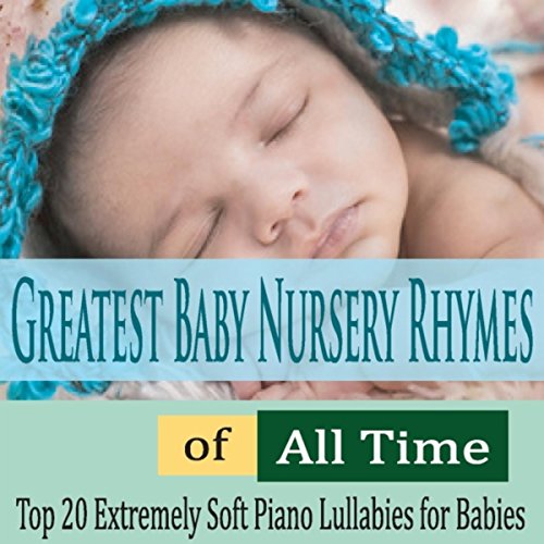 Greatest Baby Nursery Rhymes of All Time: Top 20 Extremely Soft Piano ...
