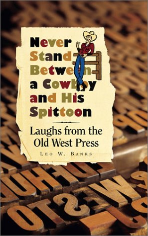 Never Stand Between a Cowboy and His Spittoon: Laughs from the Old West ...