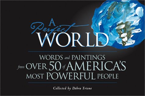 A Perfect World: Words and Paintings from Over 50 of America's Most ...