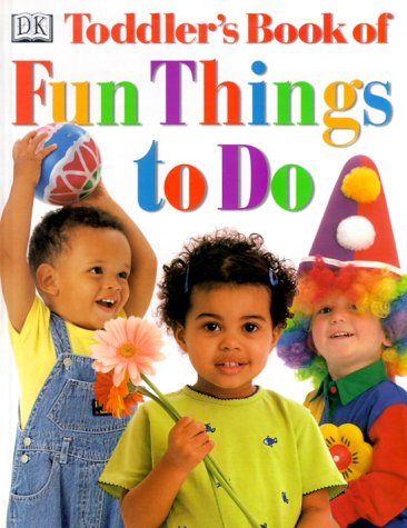 DK Toddler's Book of Fun Things To Do: Hanly, Sheila, Shott, Stephen ...