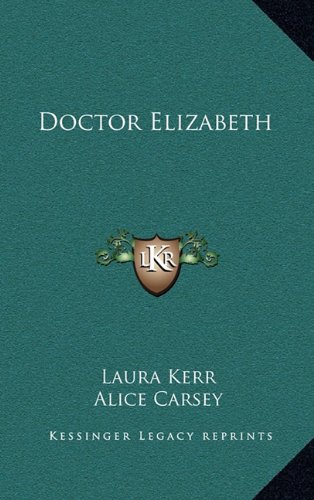 Doctor Elizabeth: Kerr, Laura, Carsey, Alice: 9781164487289: Amazon.com ...