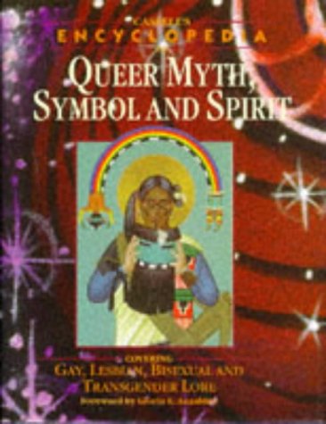 Cassell's Encyclopedia of Queer Myth, Symbol, and Spirit: Gay, Lesbian ...