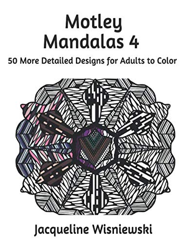 Motley Mandalas 4: 50 More Detailed Designs for Adults to Color ...