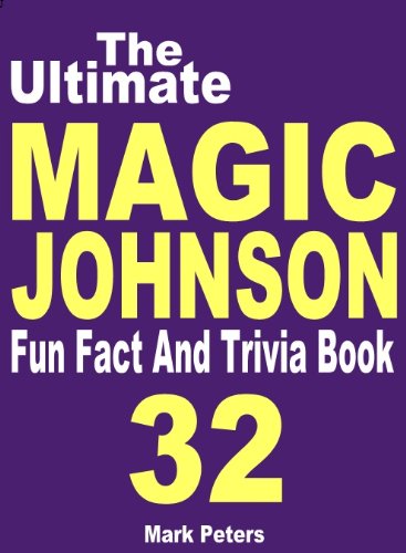 The Ultimate Magic Johnson Fun Fact And Trivia Book eBook : Peters ...