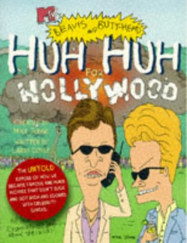 Huh Huh for Hollywood Mtvs Beavis and Butthead: Doyle, Larry ...