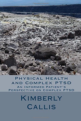 By Kimberly Callis Physical Health and Complex PTSD: An Informed ...