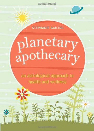 Planetary Apothecary: Gailing, Stephanie: 9781580911917: Amazon.com: Books