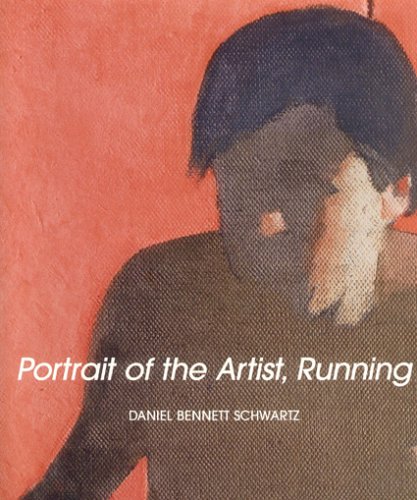 Daniel Bennett Schwartz: Portrait of the Artist, Running: Schwartz ...