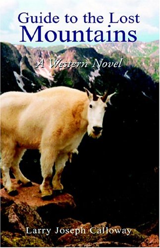 Guide To The Lost Mountains: Calloway, Larry Joseph: 9781413466300 ...