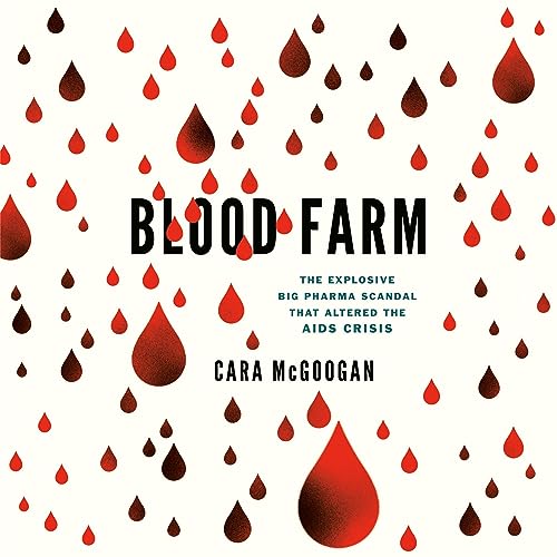 Amazon.com: Blood Farm: The Explosive Big Pharma Scandal That Altered ...
