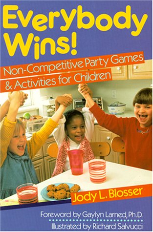 Everybody Wins!: Non-Competitive Party Games & Activities for Children ...