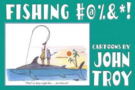 Fishing # %&*! Cartoons: Troy, John: 9781592280735: Amazon.com: Books