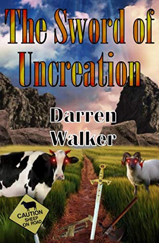 The Sword of Uncreation (A Hell and Heaven Novel): Walker, Darren ...
