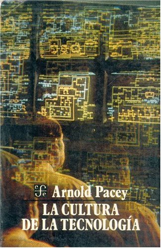 La Cultura de La Tecnologia (Ciencia y Tecnologia): Amazon.co.uk: Pacey ...