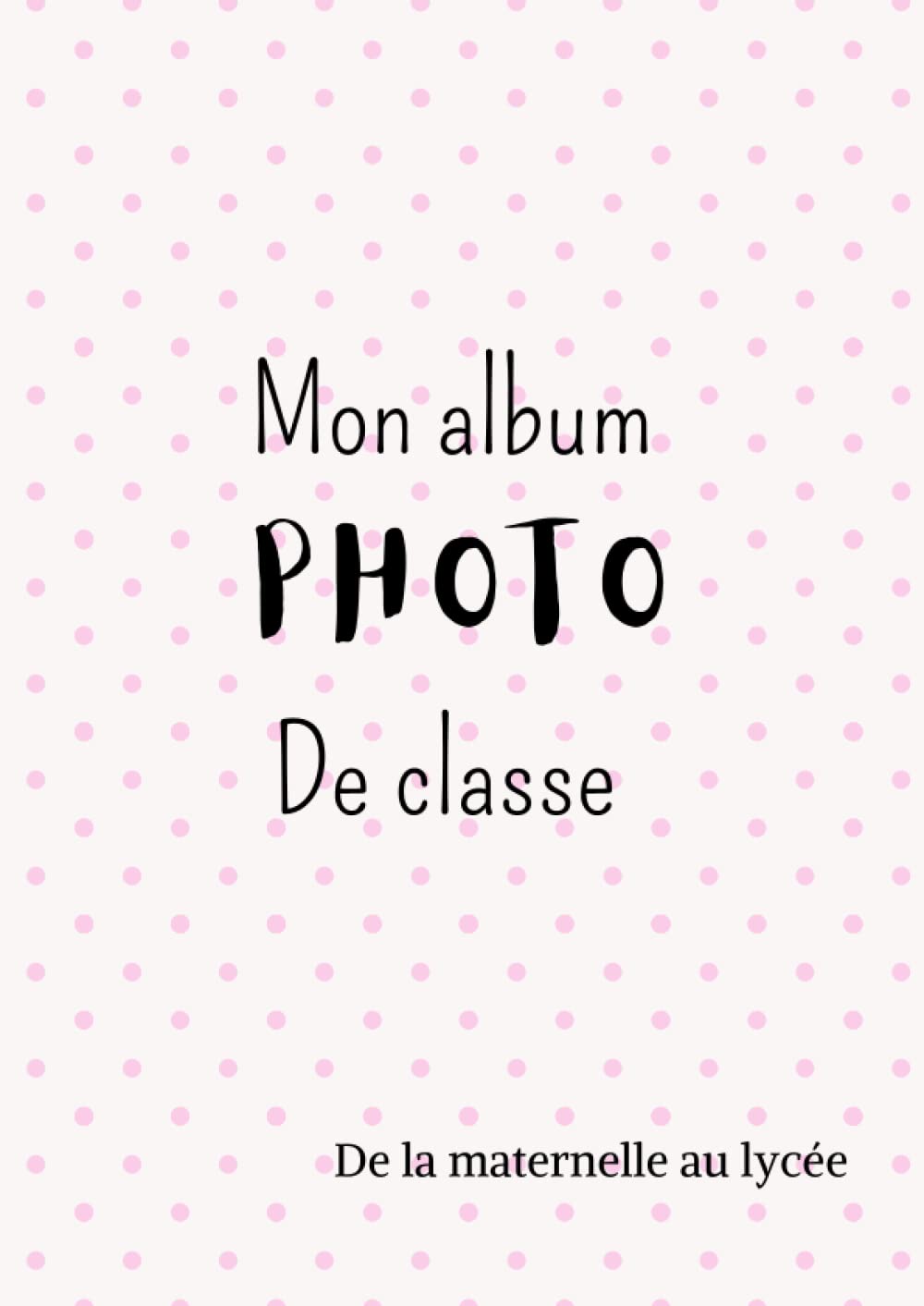 Mes Photos De Classe: Mon album de photos de classe à compléter et ...