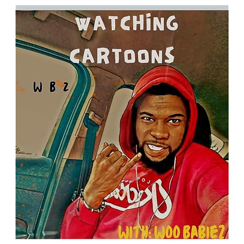 Watching Cartoons [Explicit] by Woo Babiez on Amazon Music - Amazon.co.uk
