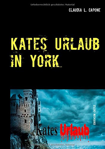 Kates Urlaub in York: Capone, Claudia L.: 9783743179578: Amazon.com: Books