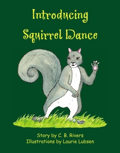 Introducing Squirrel Dance: Rivers, C. B.: 9781439209585: Amazon.com: Books