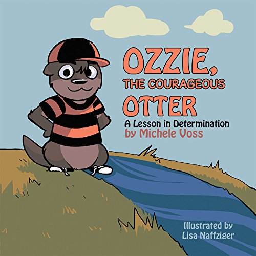 Amazon.com: Ozzie, the Courageous Otter: A Lesson in Determination ...