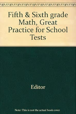 Fifth & Sixth grade Math, Great Practice for School Tests: Editor ...