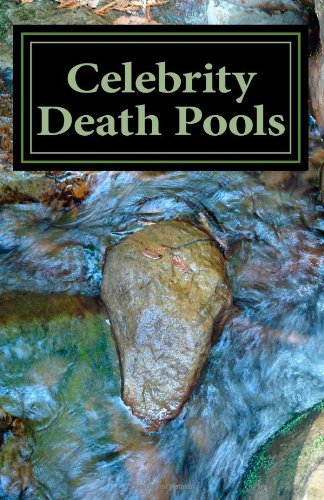 Celebrity Death Pools: The Definitive Guide to Starting, Running, and ...