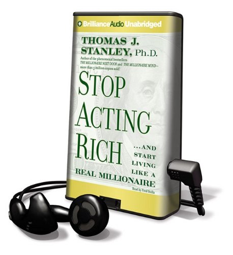 Stop Acting Rich: And Start Living Like a Real Millionaire, Library ...