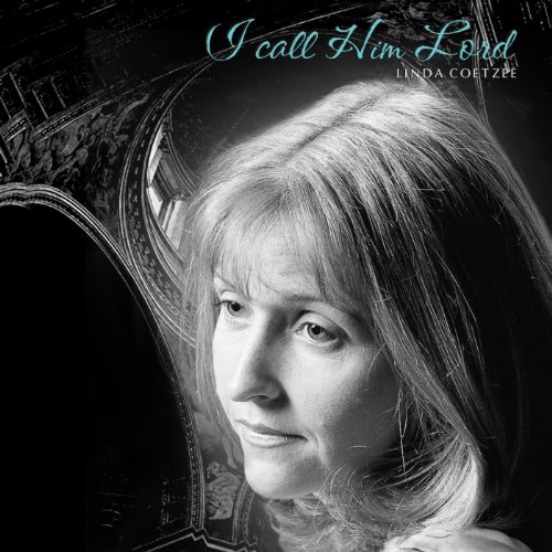 Play I Call Him Lord by Linda Coetzee on Amazon Music
