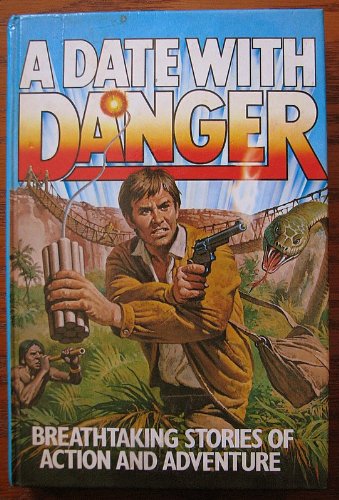 A DATE WITH DANGER:Breathtaking stories of action and adventure ...