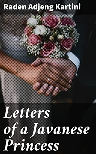 Letters of a Javanese Princess - Kindle edition by Kartini, Raden ...