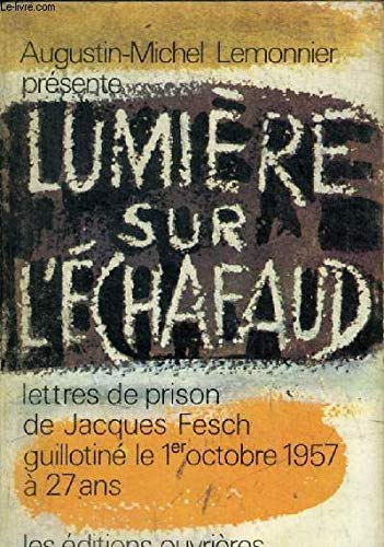 Amazon.com: Lumière sur l' échafaud. Lettres de prison de Jacques Fesch ...