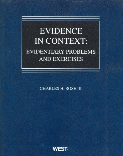 Evidence in Context: Evidentiary Problems and Exercises (Coursebook ...