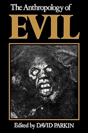 The Anthropology of Evil: Parkin, David: 9780631154327: Amazon.com: Books
