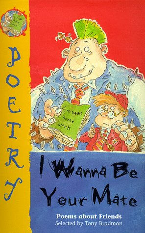 I Wanna Be Your Mate: Poems About Friends: Tony Bradman, Colin Paine ...