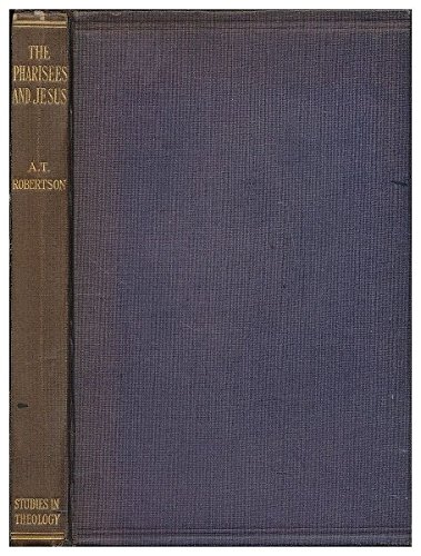 The Pharisees and Jesus: Robertson. A T.: Amazon.com: Books