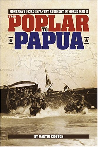 From Poplar To Papua: Montana's 163rd Infantry Regiment In The Pacific ...