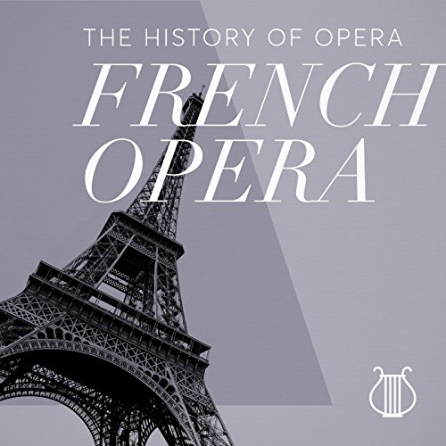 Play The History of Opera: French opera by VARIOUS ARTISTS on Amazon Music