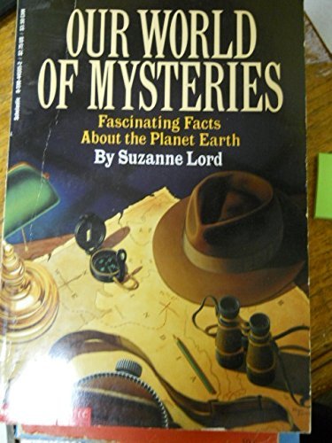 Our World of Mysteries: Fascinating Facts About the Planet Earth: Lord ...