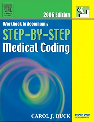 Workbook to Accompany Step-By-Step Medical Coding 2005 Edition ...
