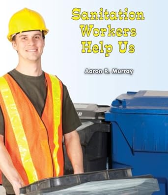 Sanitation Workers Help Us (All About Community Helpers): Murray, Aaron ...