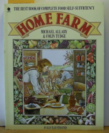 Home Farm: Complete Food Self-sufficiency: Michael Allaby, Colin Tudge ...