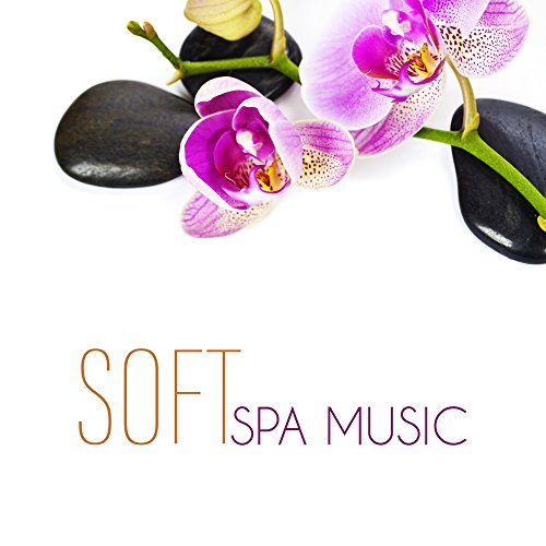 Play Soft Spa Music by Relaxing Spa Music on Amazon Music