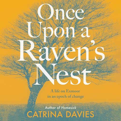 Once Upon a Raven's Nest: A Life on Exmoor in an Epoch of Change (Audio ...
