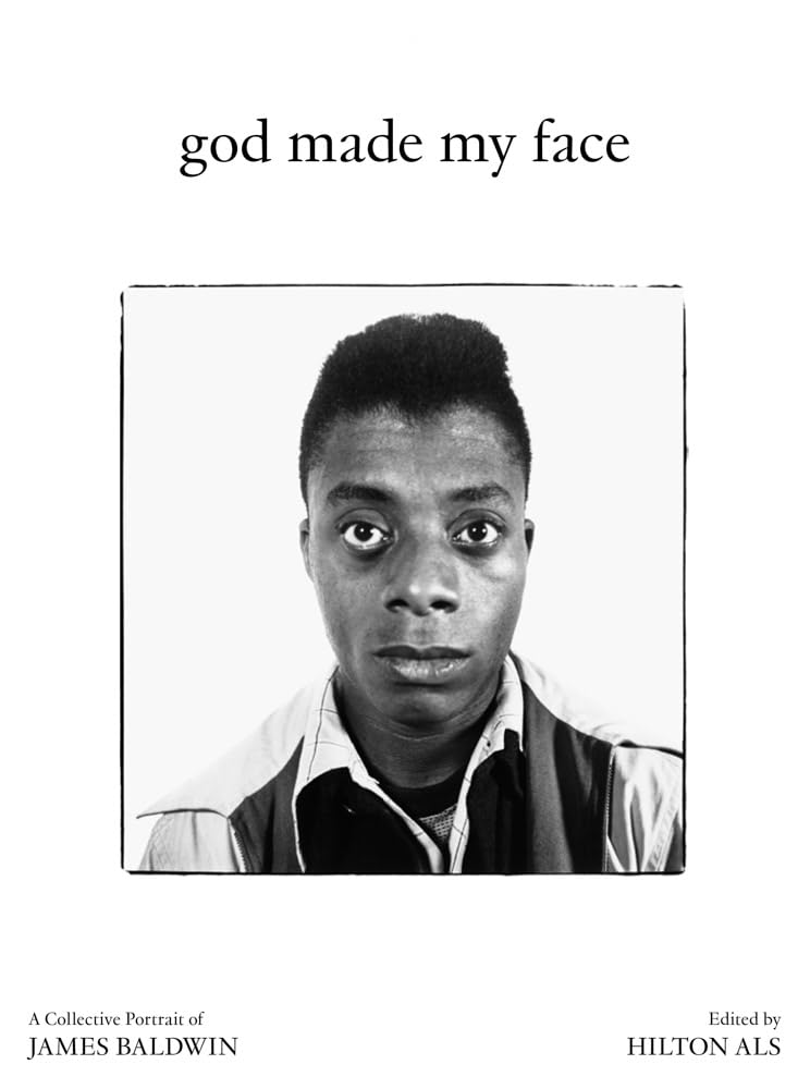 God Made My Face: A Collective Portrait of James Baldwin: Als, Hilton ...
