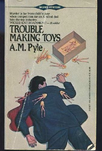 Trouble Making Toys: Pyle, A. M.: 9780451145703: Amazon.com: Books