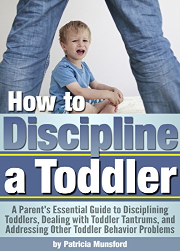 Amazon.com: How to Discipline a Toddler: A Parent's Essential Guide to ...