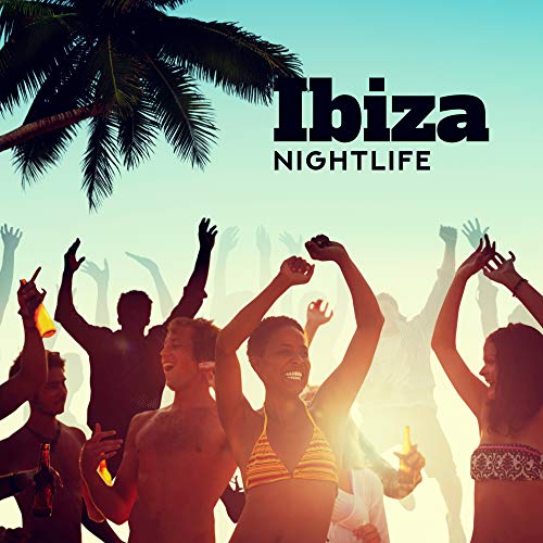 Play Ibiza Nightlife: Party Songs from Discos, Clubs and Bars of Ibiza ...